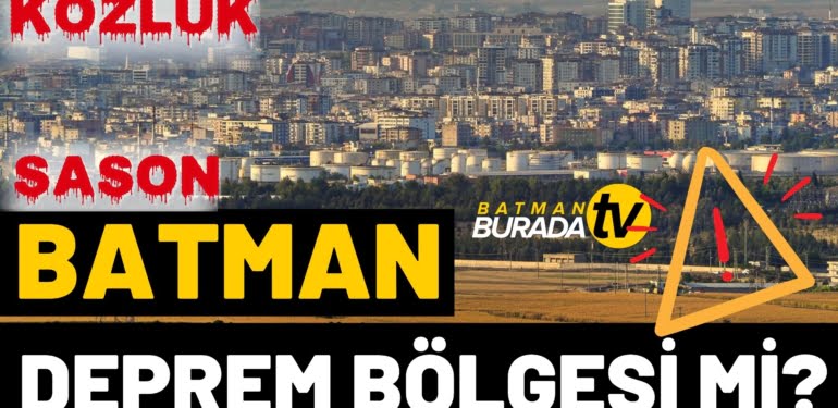Batman Deprem Bölgesi Mi? • Batman Burada